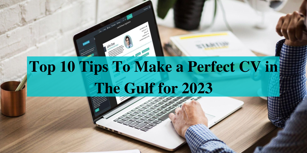 Top 10 Tips To Make a Perfect CV in The Gulf for 2023 - CV Gulf