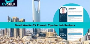 Saudi Arabic CV Format: Tips for Job Seekers - CVGulf - Latest Blogs ...